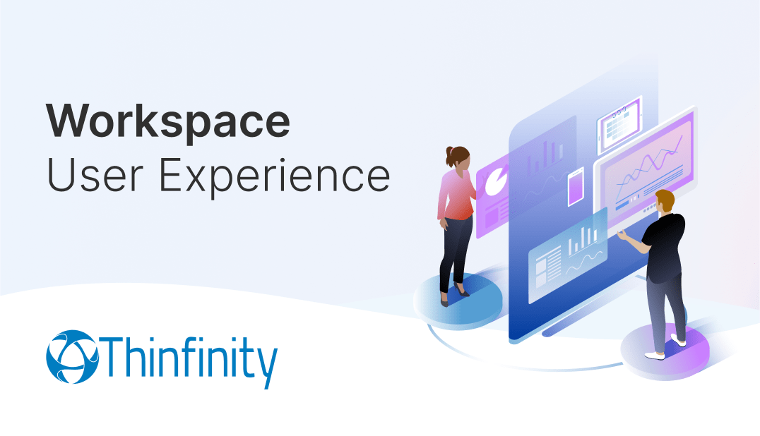 Enhance User Experience with Thinfinity's High-Performance Virtual Desktops