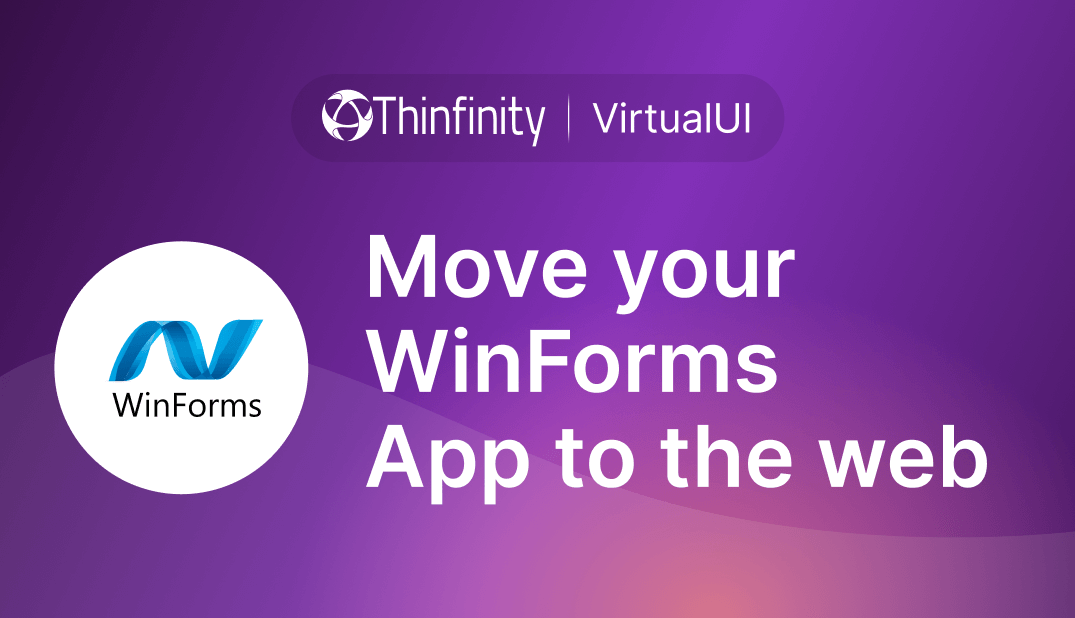 Web-enable WinForms: Port .NET Apps to HTML5 | Thinfinity VirtualUI