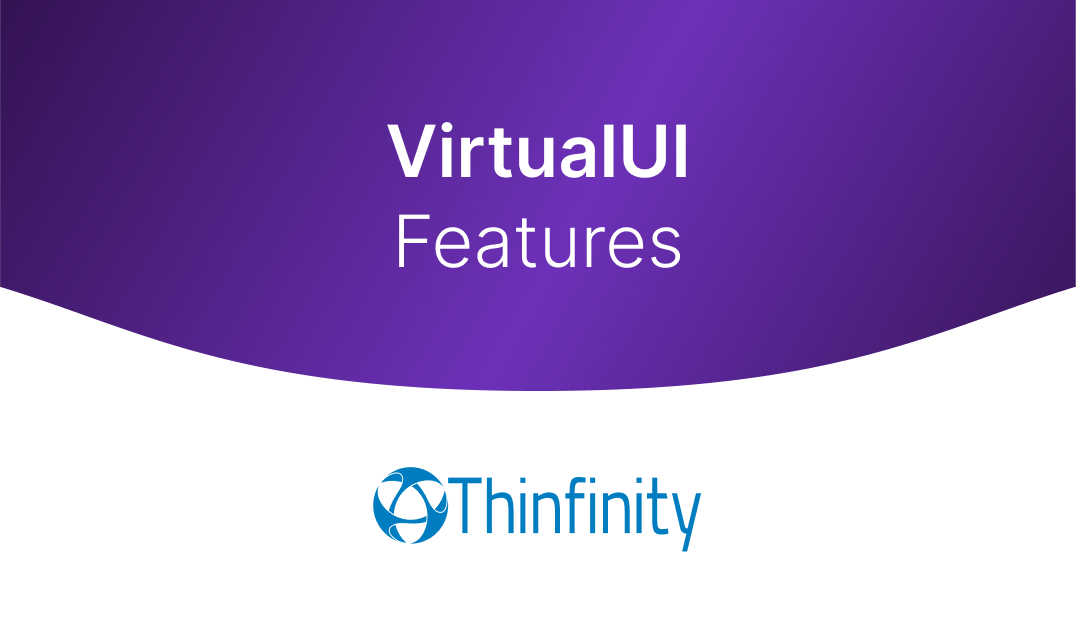Thinfinity VirtualUI Features: Advanced Application Web Enablement