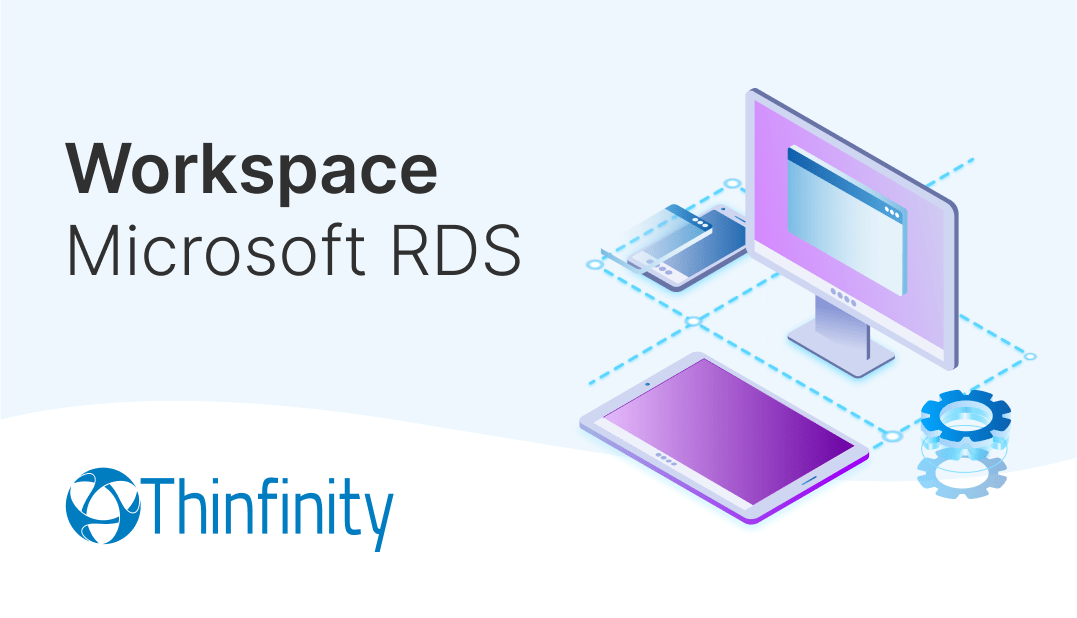 Enhance Microsoft Remote Desktop Services with Thinfinity
