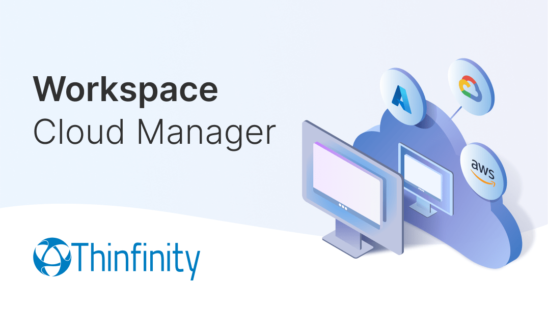 Automate VDI Provisioning with Thinfinity's Cloud Manager