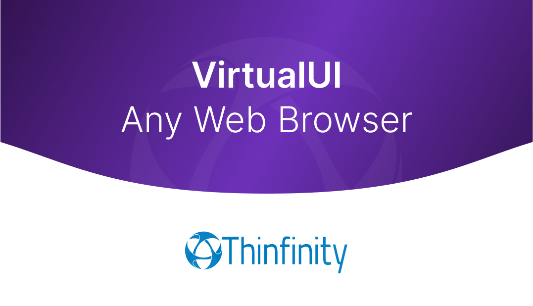 Access Windows Apps on Any Browser with Thinfinity VirtualUI