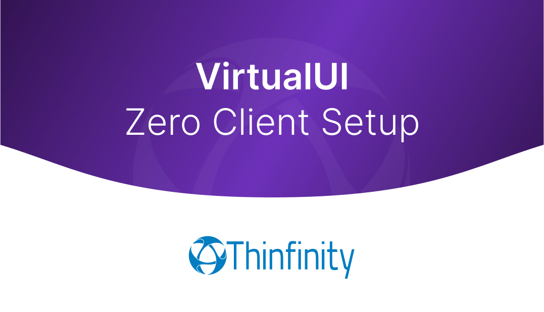 Thinfinity VirtualUI Zero Client Setup: Browser-Based Application Access