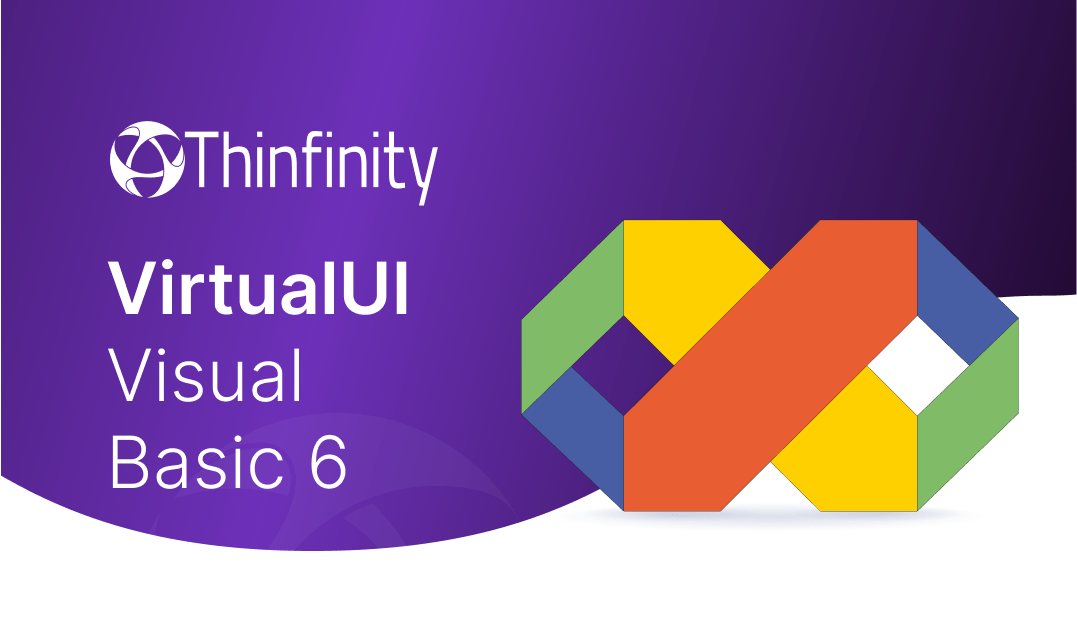 Web-Enable Visual Basic 6 Applications with Thinfinity VirtualUI